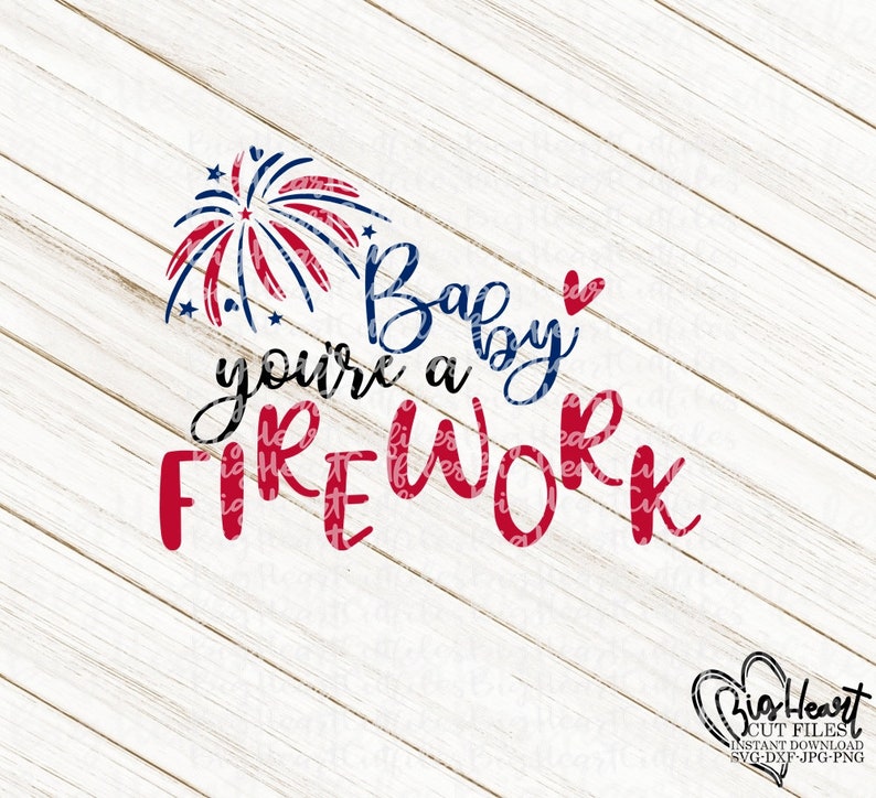 Baby You're a Firework Svg Png Jpg Dxf 4th Of July Svg | Etsy